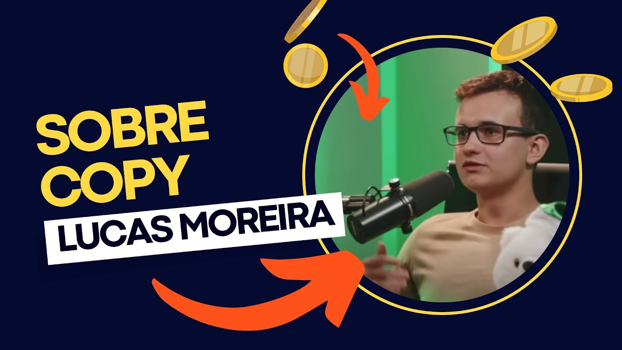 O QUE NUNCA TE FALARAM SOBRE COPY | ( Lucas Moreira ) - Podcast - YouTube