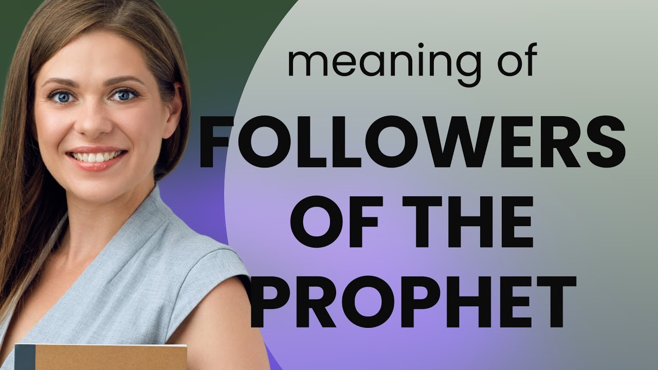 Followers of the prophet — meaning of FOLLOWERS OF THE PROPHET - YouTube