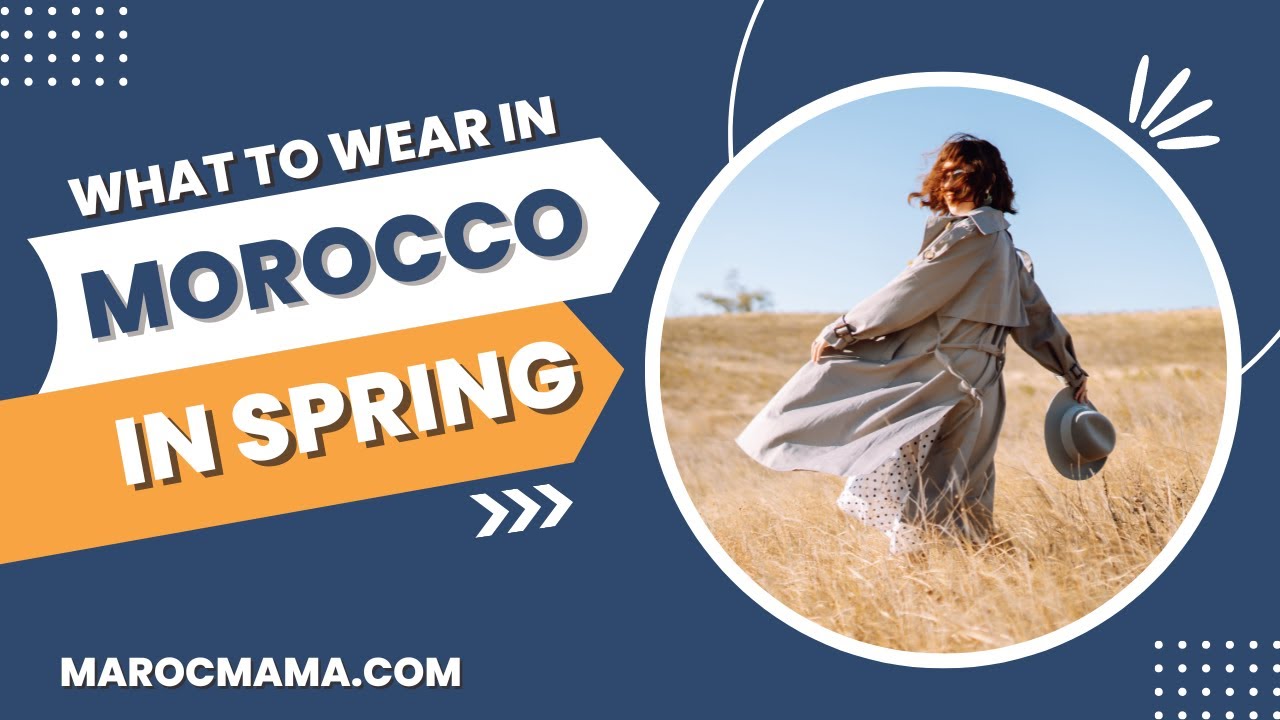What to Wear in Morocco in Spring - YouTube