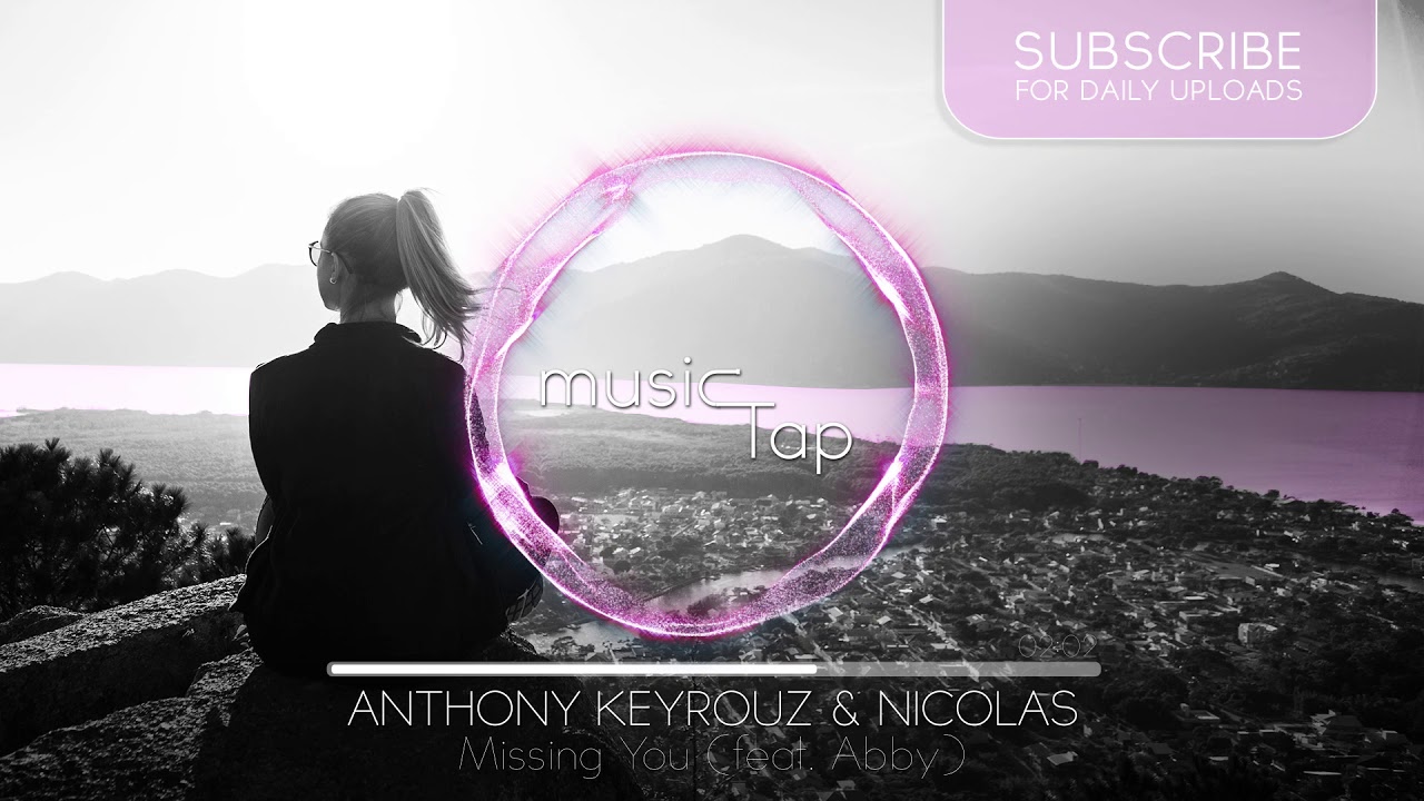 Anthony Keyrouz, Nicolas - Missing You (feat. Abby) - YouTube