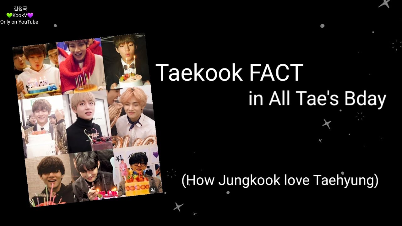 Taekook fact in all V's Birthday - How Jungkook love Taehyung | Taekook ...