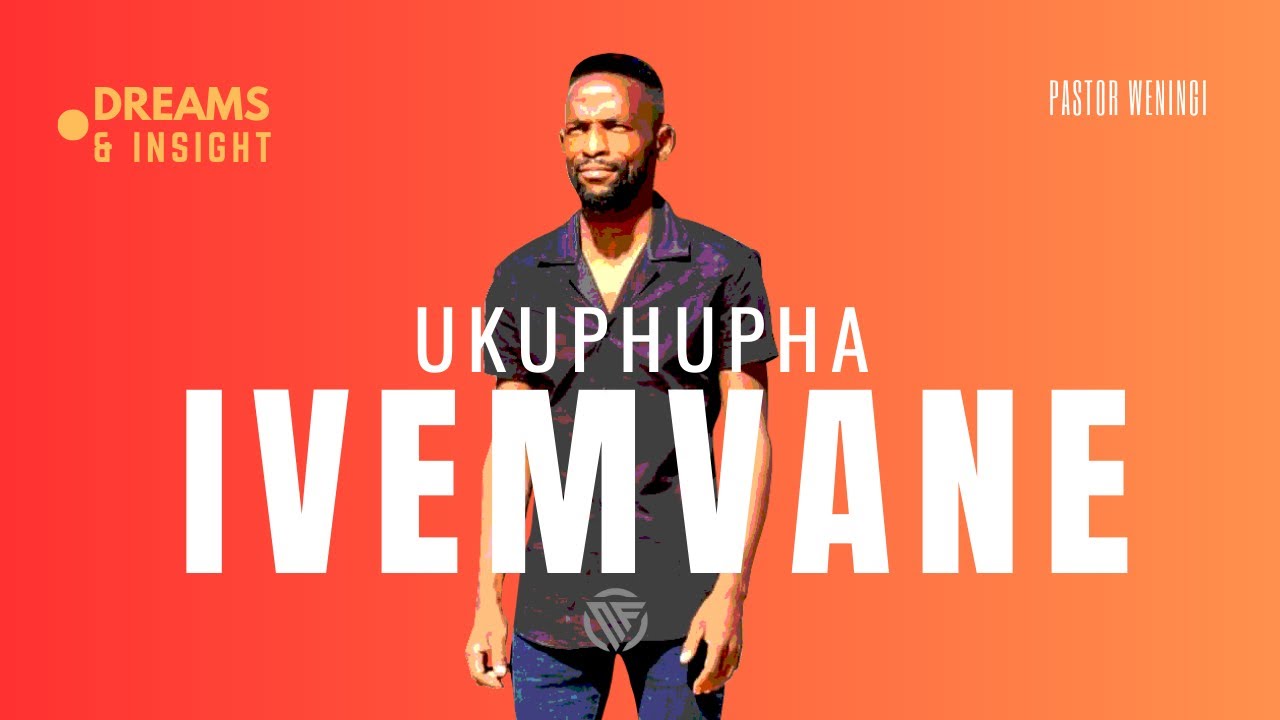 Ukuphupha ivemvane | @pastorweningi - YouTube