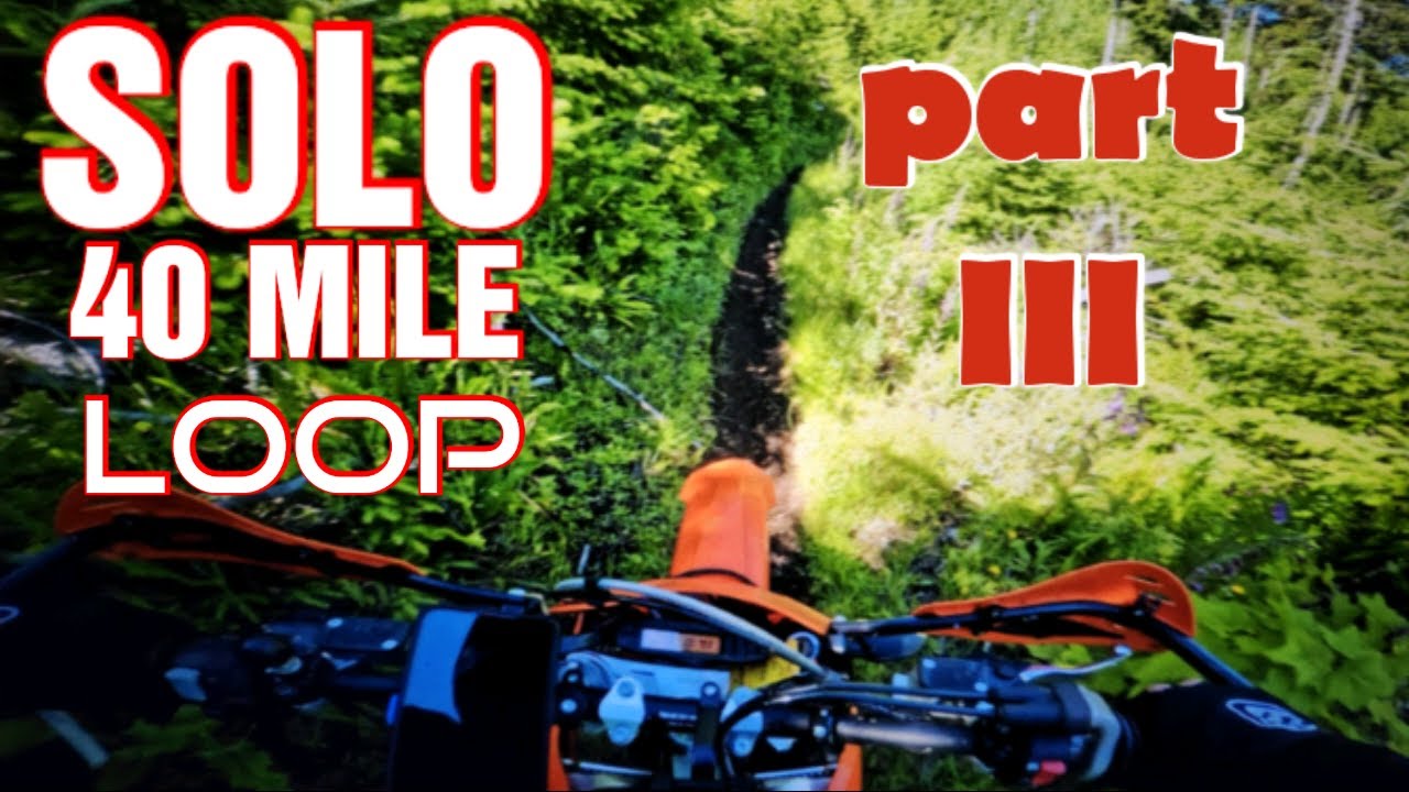 MOTO 40 MILE ENDURO LOOP SOLO PART III - YouTube