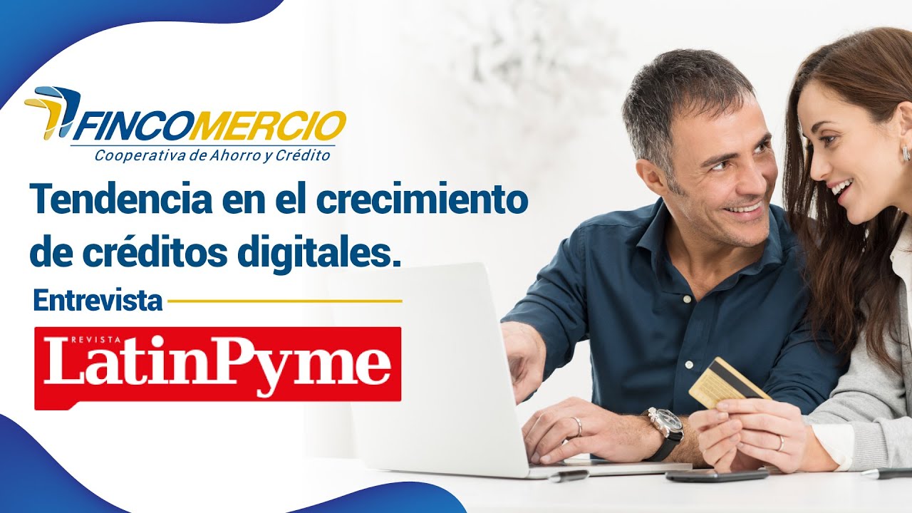 Fincomercio, tendencia en el crecimiento de créditos digitales ...