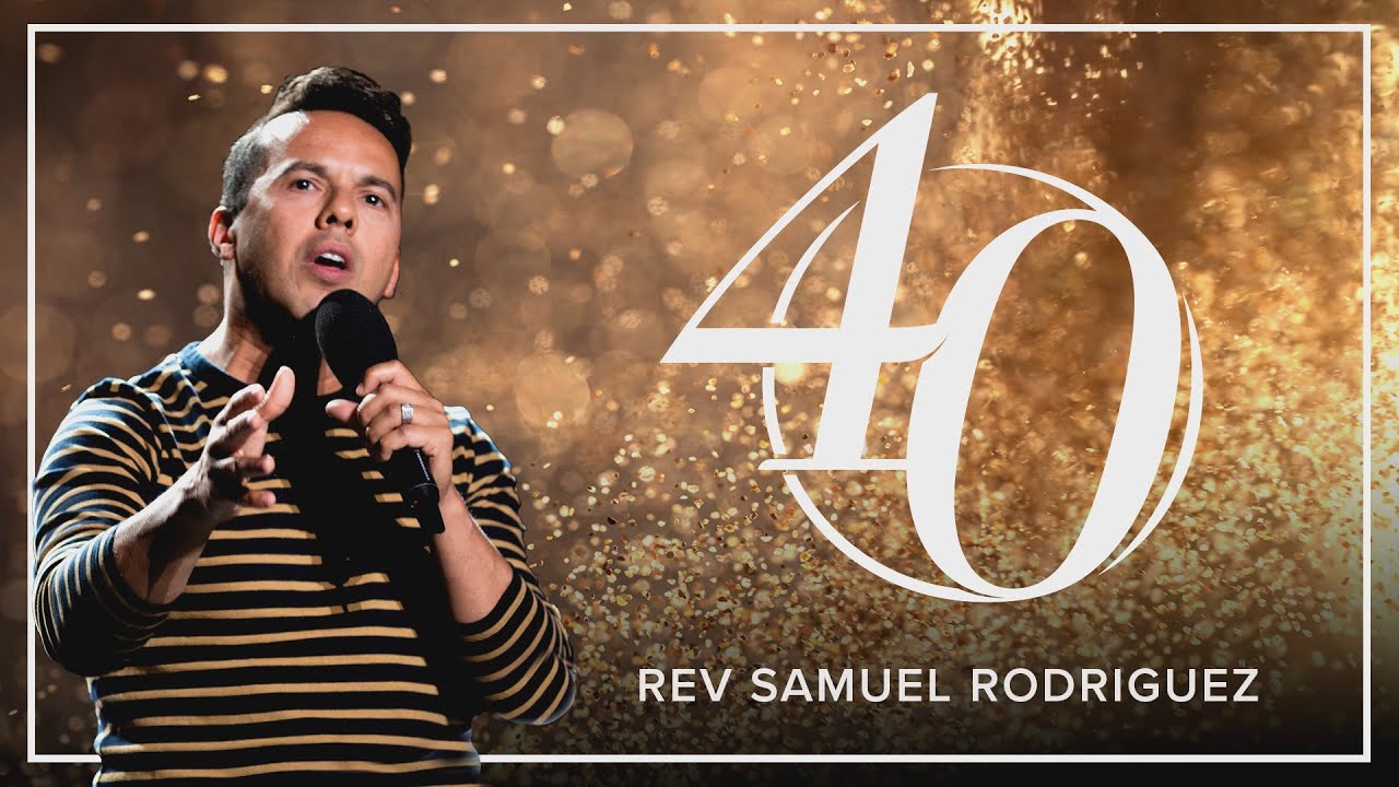 Friday 1st July || Rev. Samuel Rodriguez || 40TH Celebration - YouTube