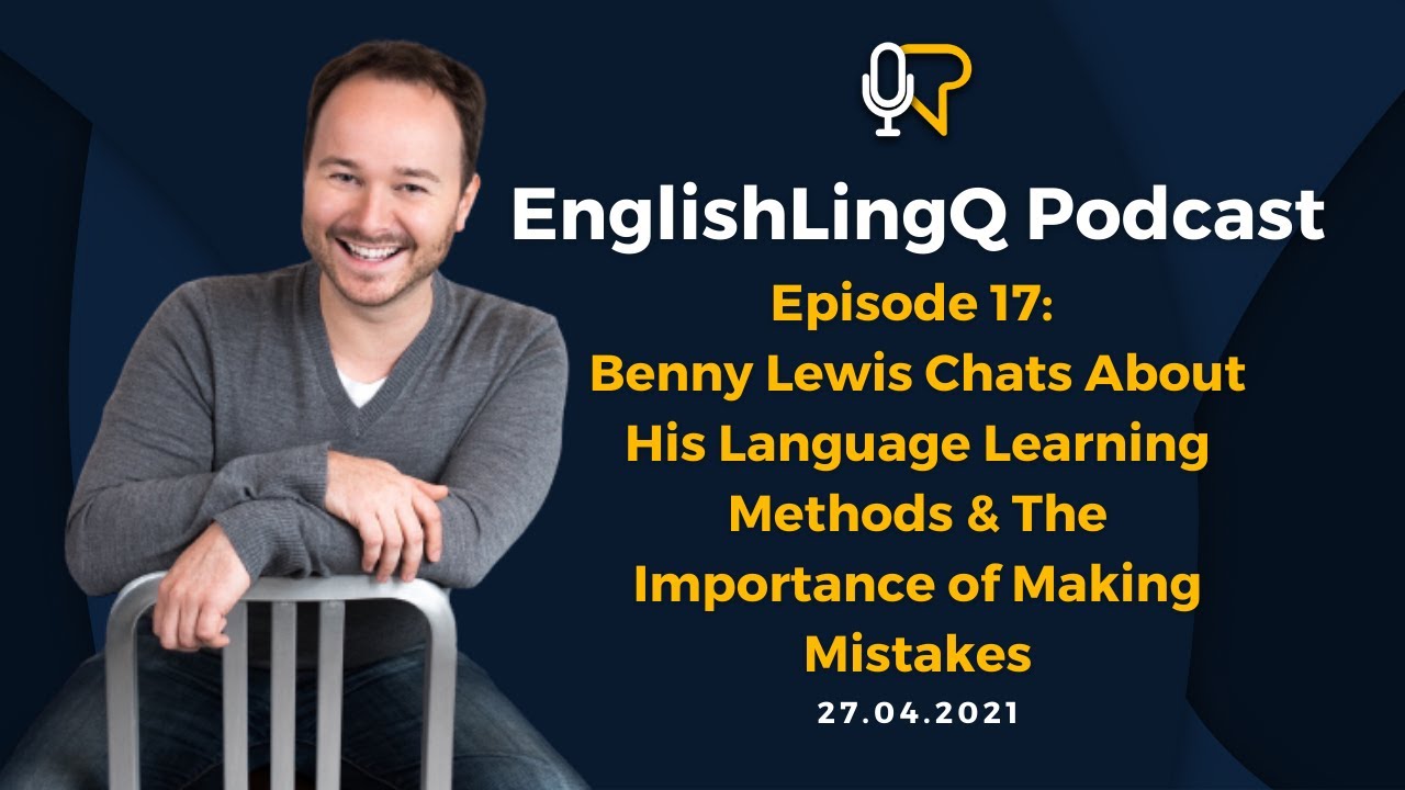 English LingQ Podcast #17: Benny Lewis on his Language Learning Methods ...