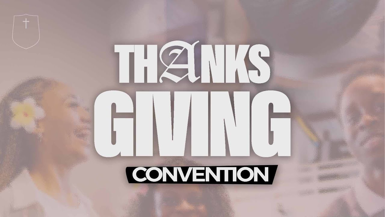 Thanksgiving Convention | 8th December 2024 - YouTube
