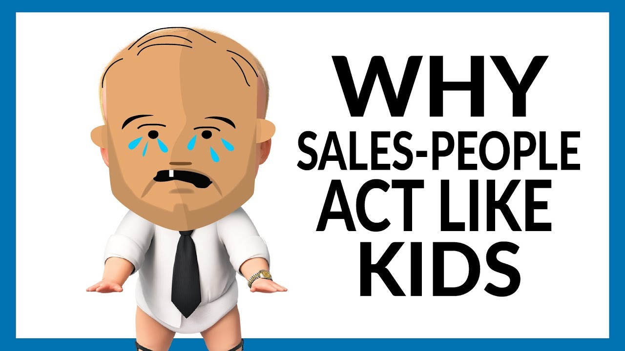 Why Salespeople Act Like Kids - YouTube