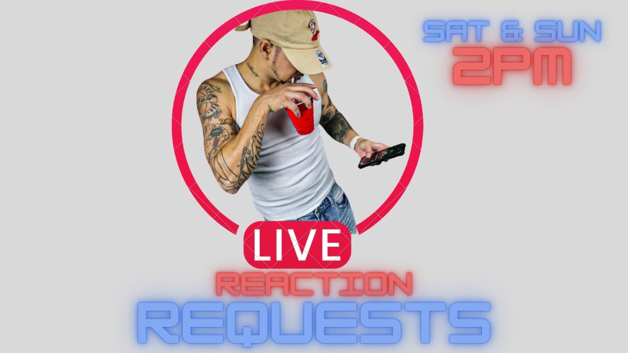 Weekend Live Reaction Requests!!!! - YouTube