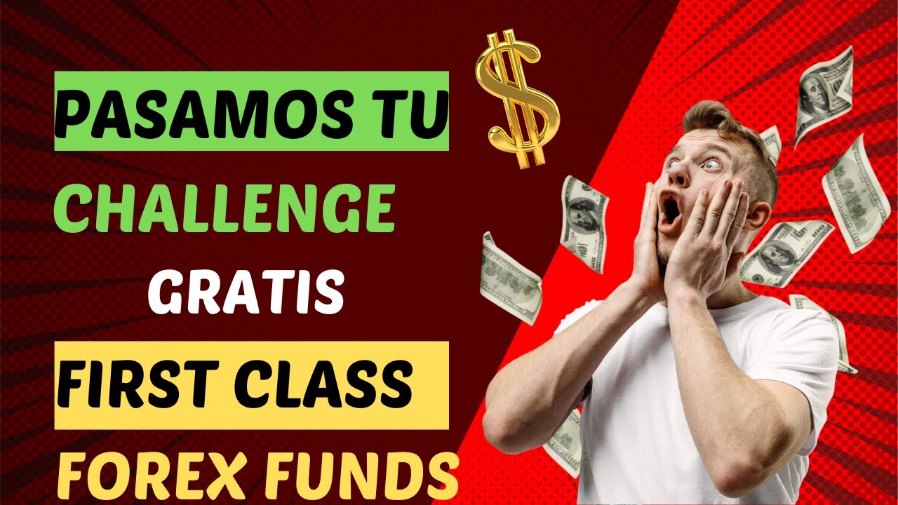 First Class Forex Funds Challenge FREE🚀(te pasamos el challenge gratis ...