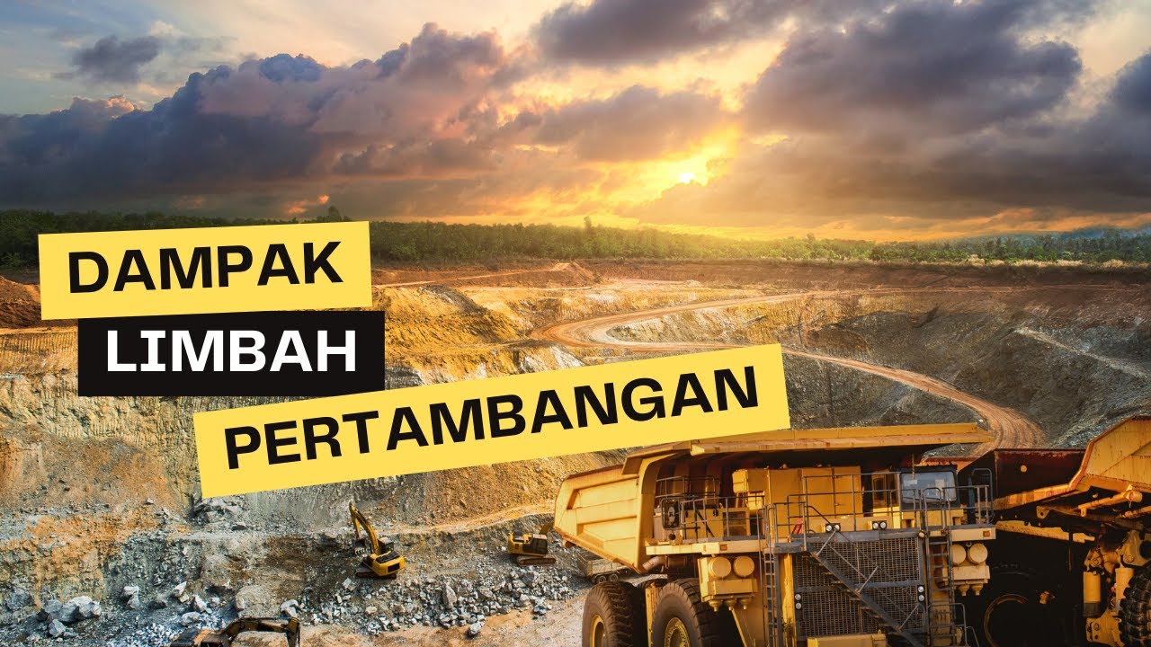 5 Dampak Limbah Pertambangan Bagi Lingkungan dan Makhluk Hidup - YouTube