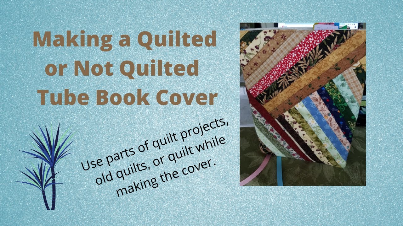 69.Making the Great Quilted or not Quilted Tube Book Cover-up ...
