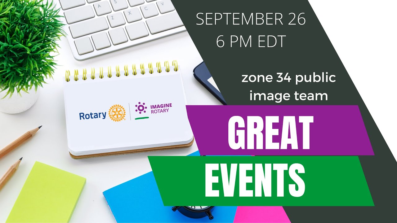 Rotary Zone 34 Public Image Webinar Series - September 2022: How To ...