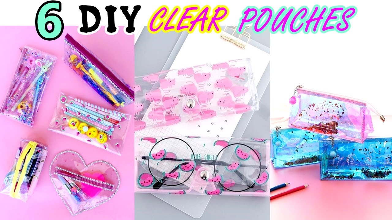 6 DIY - SUPER CUTE CLEAR POUCHES YOU WILL LOVE - 6 DIFFERENT WAYS ...