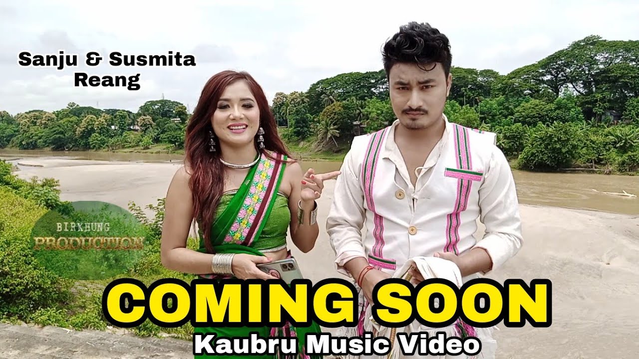 Coming Soon || Kaubru Music Video || Sanju & Susmita Reang - YouTube