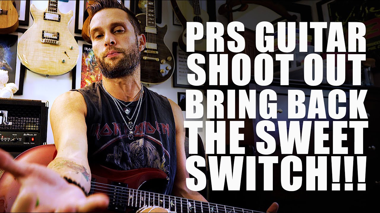 PRS Shoot Out - BRING BACK THE SWEET SWITCH!!! - YouTube
