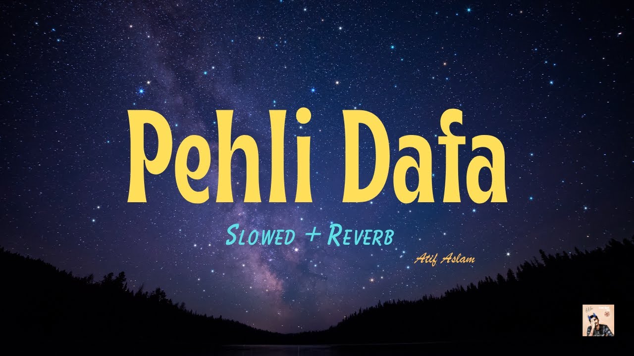 Pehli Dafa - Atif Aslam | Slowed + Reverb | Lyrics | - YouTube