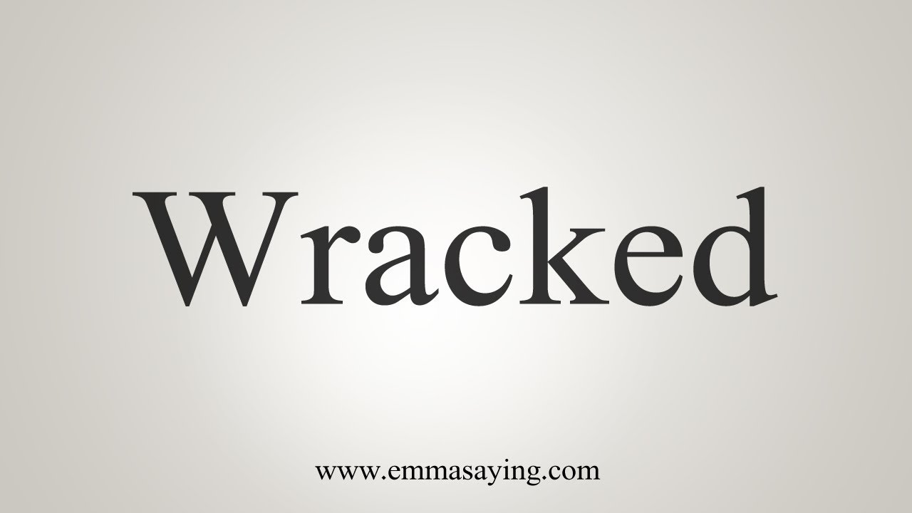 How To Say Wracked - YouTube