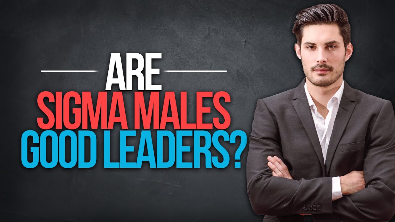 Are Sigma Males Good Leaders? - YouTube