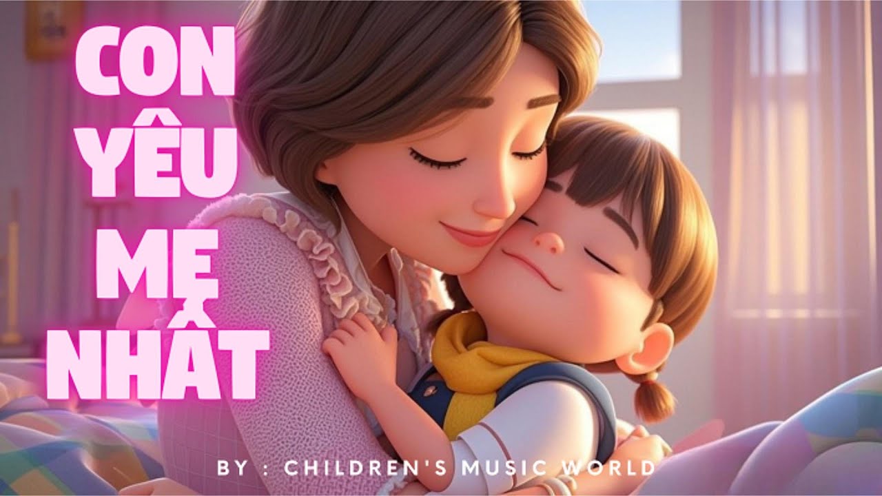 BÀI HÁT THIẾU NHI ĐANG HOT - Con Yêu Mẹ Nhất - Nhạc Thiếu Nhi 4K cho bé nghe là mê tít - YouTube