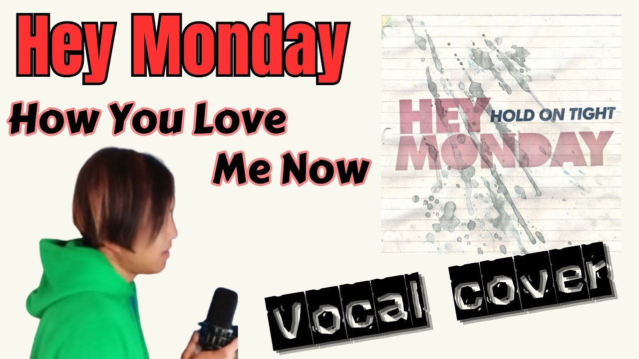 Hey Monday / How You Love Me Now【Vocal Cover】 - YouTube