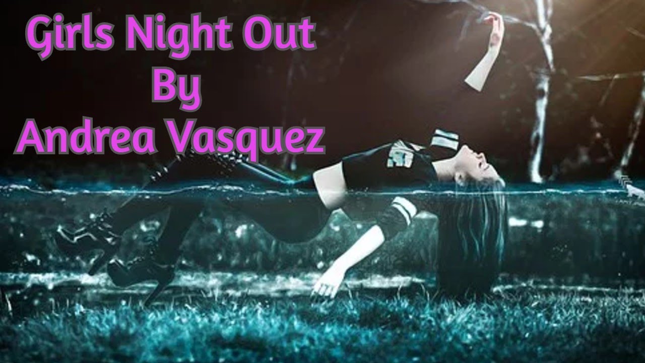 Girls Night Out By Andrea Vasquez ( Lyrics ) | Best English Song - YouTube