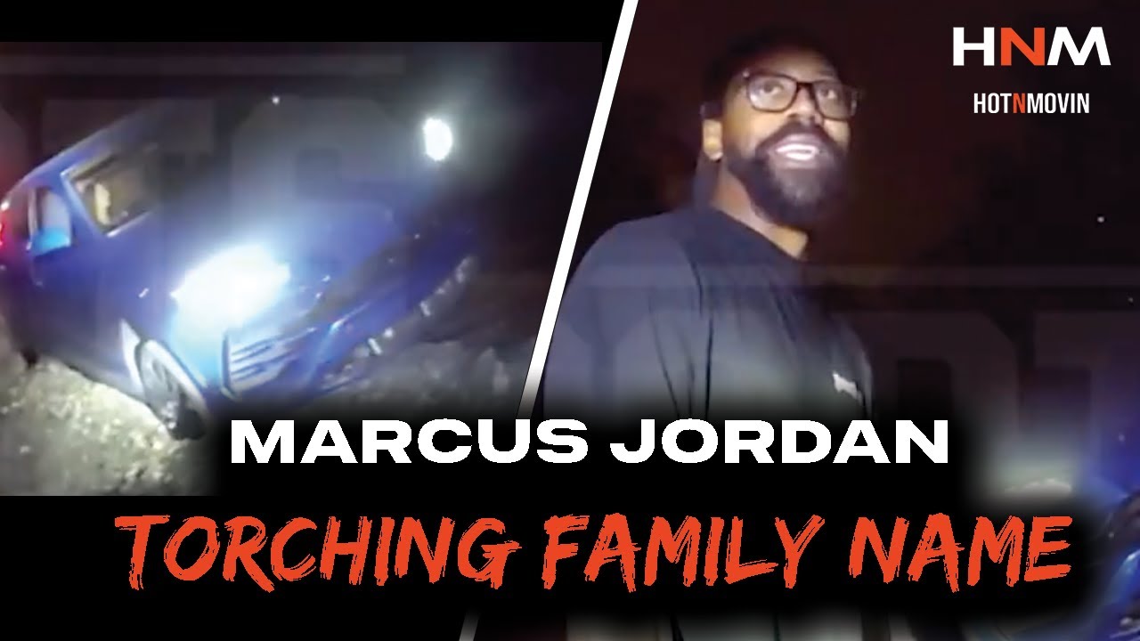 Marcus Jordan Arrest Crash Out Is Unreal As BodyCam Footage Is Released ...