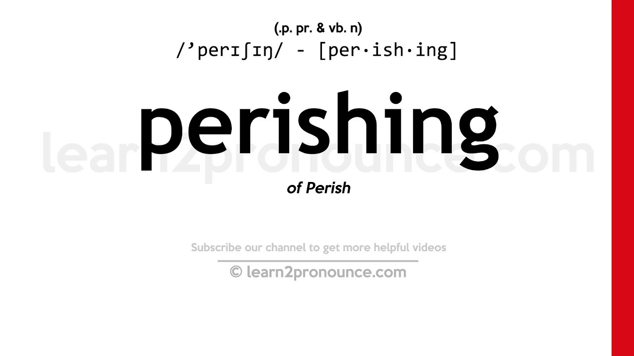 Pronunciation of Perishing | Definition of Perishing - YouTube