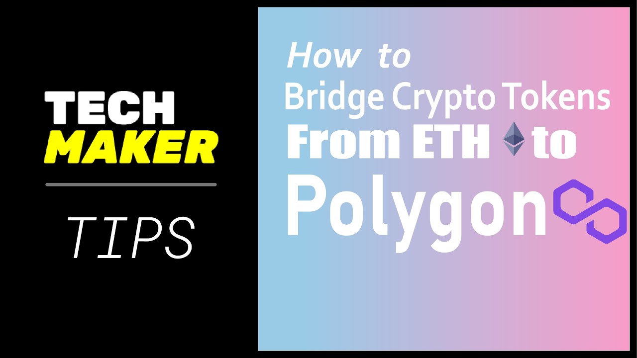 Techmaker Tips | How to Bridge Tokens From Ethereum to Polygon Network ...
