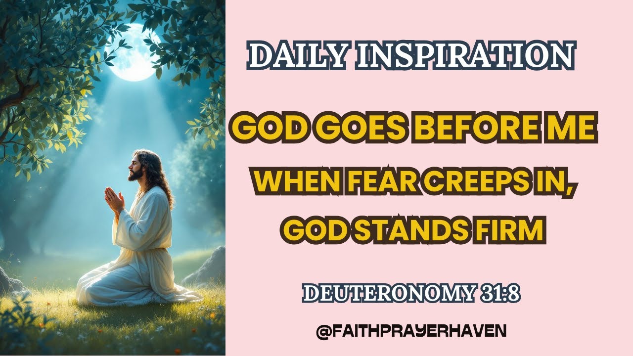 God Goes Before Me - When Fear Creeps In, God Stands Firm - Deuteronomy ...
