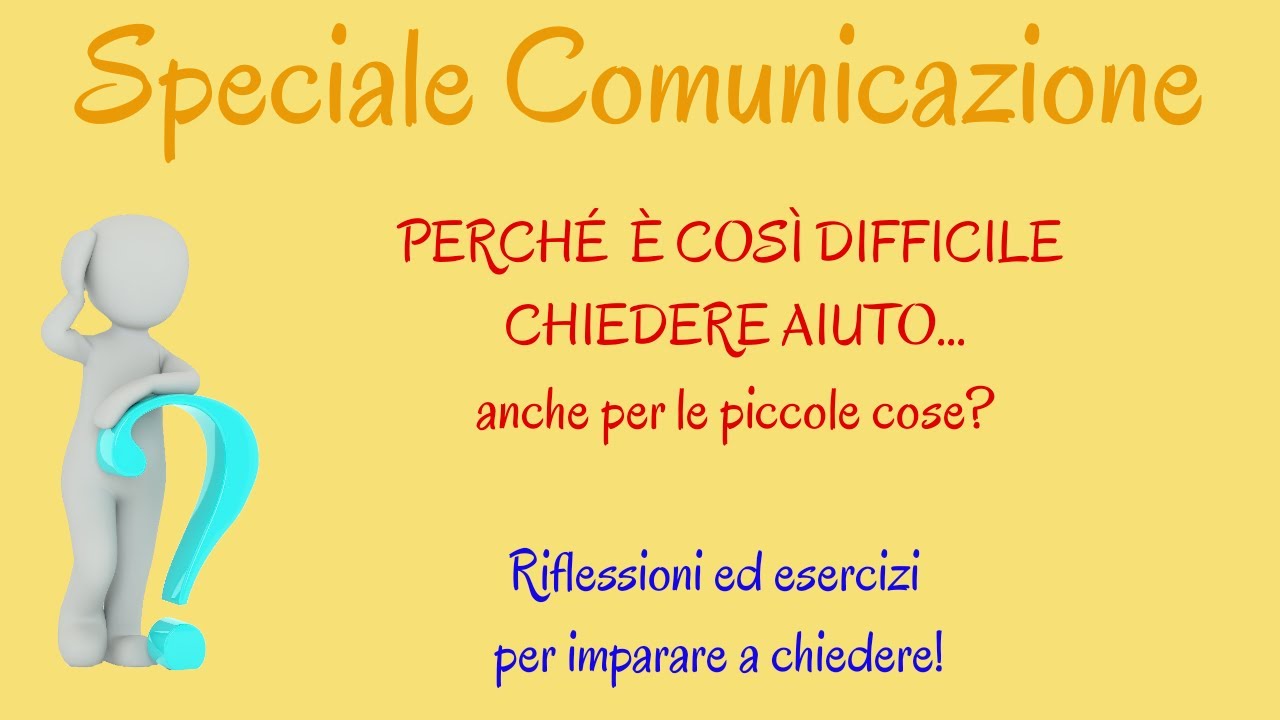 Difficoltà a chiedere aiuto? Riflessioni ed esercizi per imparare a ...