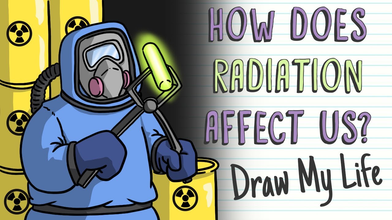 HOW DOES RADIATION AFFECT US? | Draw My Life - YouTube