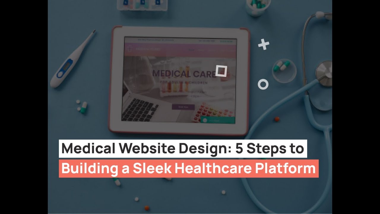 Medical Website Design: 5 Steps to Building a Sleek Healthcare Platform ...