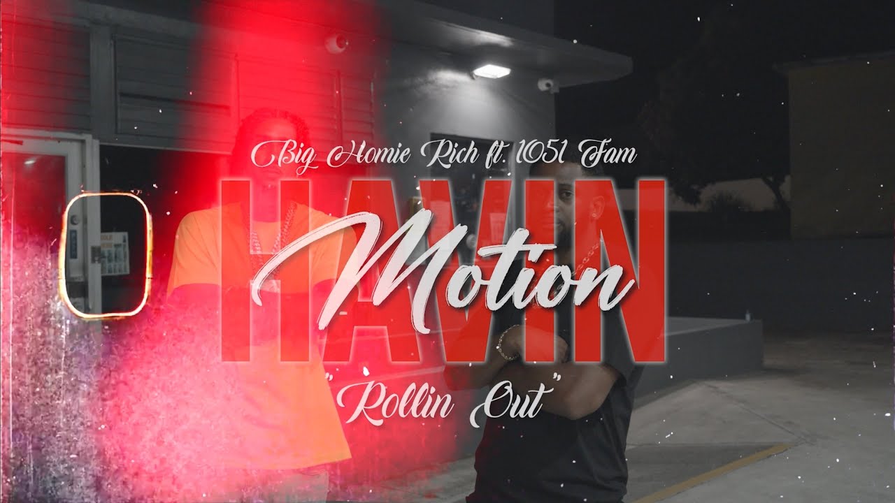 Havin Motion ( rollin out ) @bighomierich5356 ft @1051_fam - YouTube