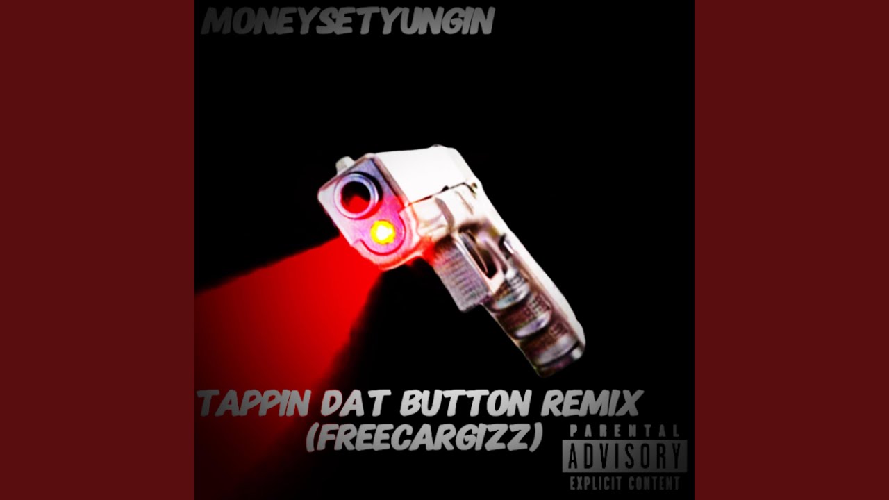 Tappin dat button (feat. Freecargizz) (Remix) - YouTube