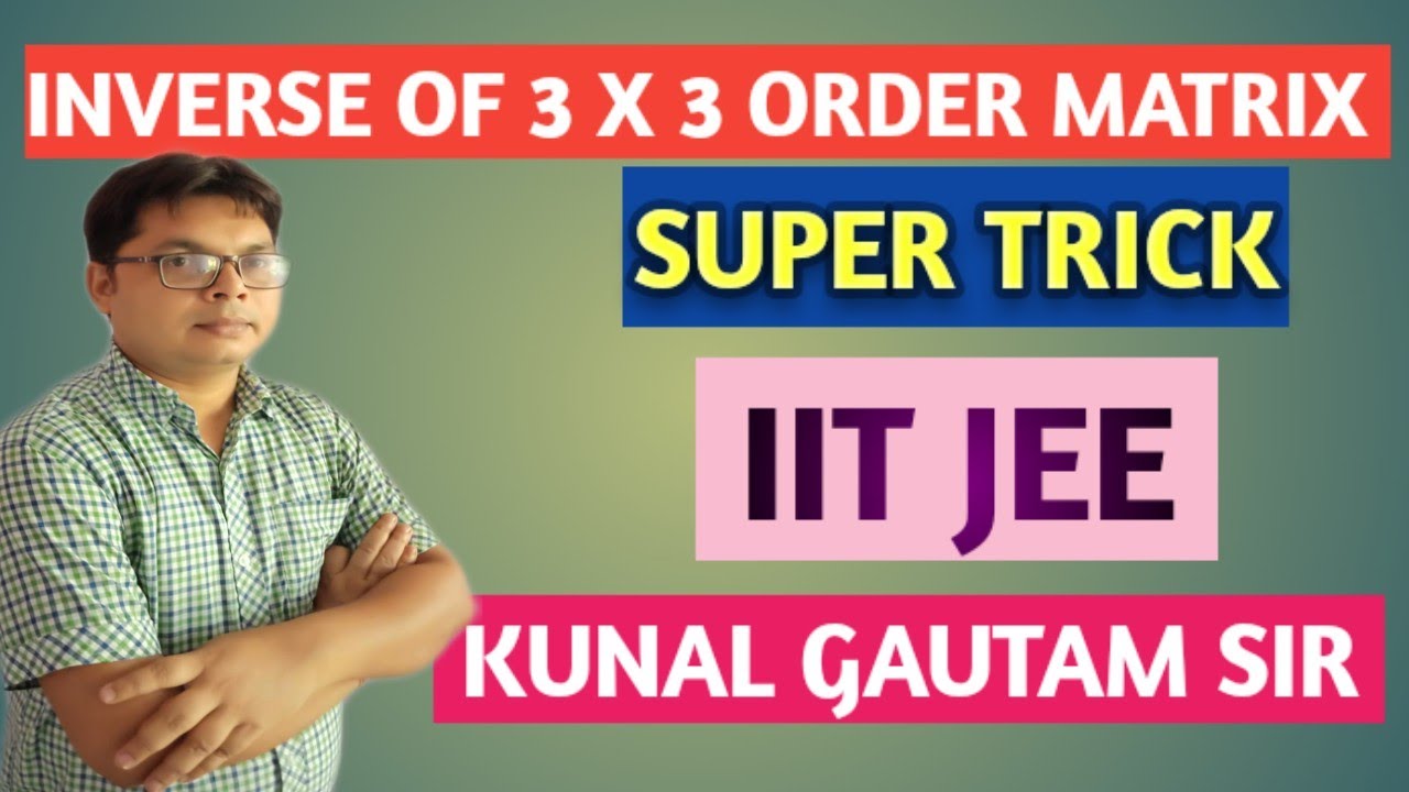 Find Inverse Of Any 3 x 3 Order Matrix. By Kunal Gautam Sir - YouTube