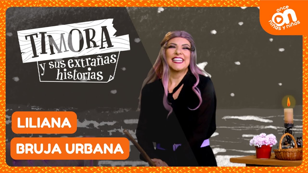 Liliana bruja urbana I Timora y sus extrañas historias I Tercera ...