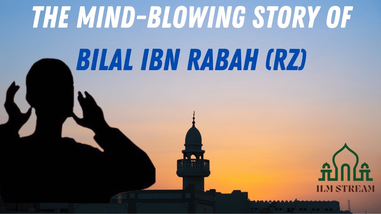The Mind-Blowing Story of Bilal ibn Rabah, the Companion of the Prophet ...