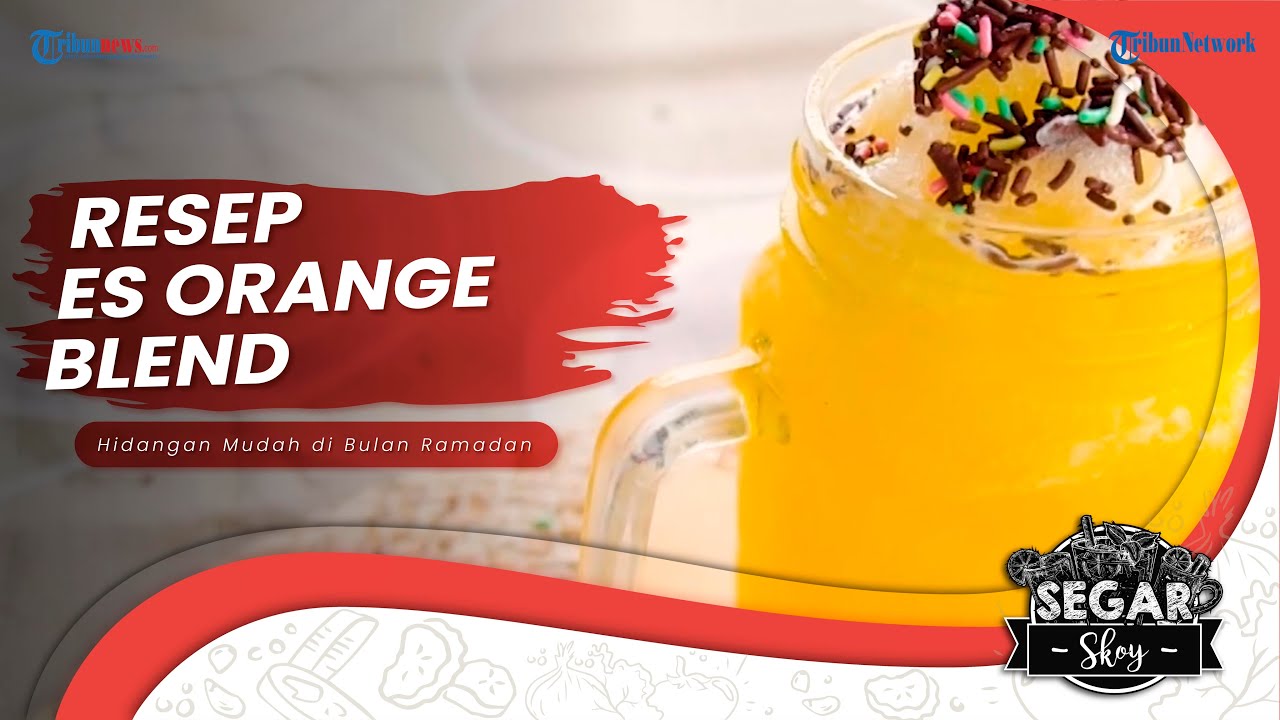 Cara Membuat Es Orange Blend dengan Mudah, Rekomendasi Minuman untuk ...