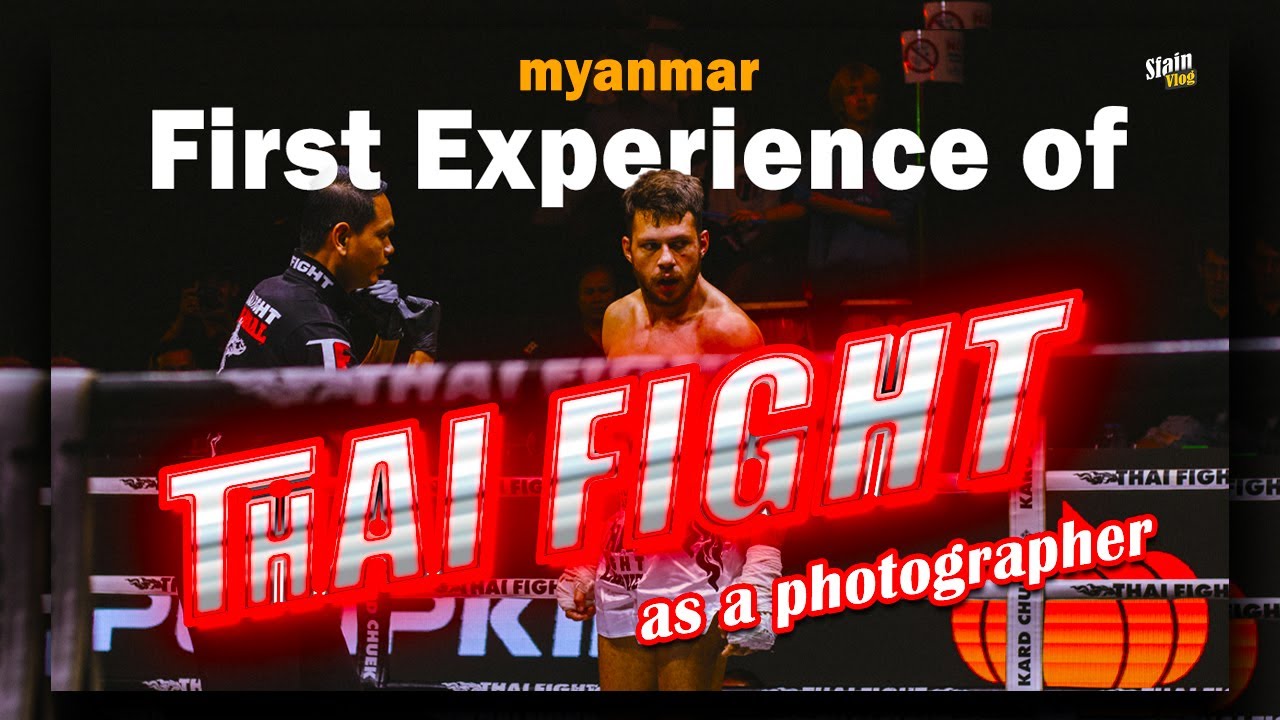 My first experience of THAI FIGHT featuring BURMESE FIGHTER In BANGKOK ...