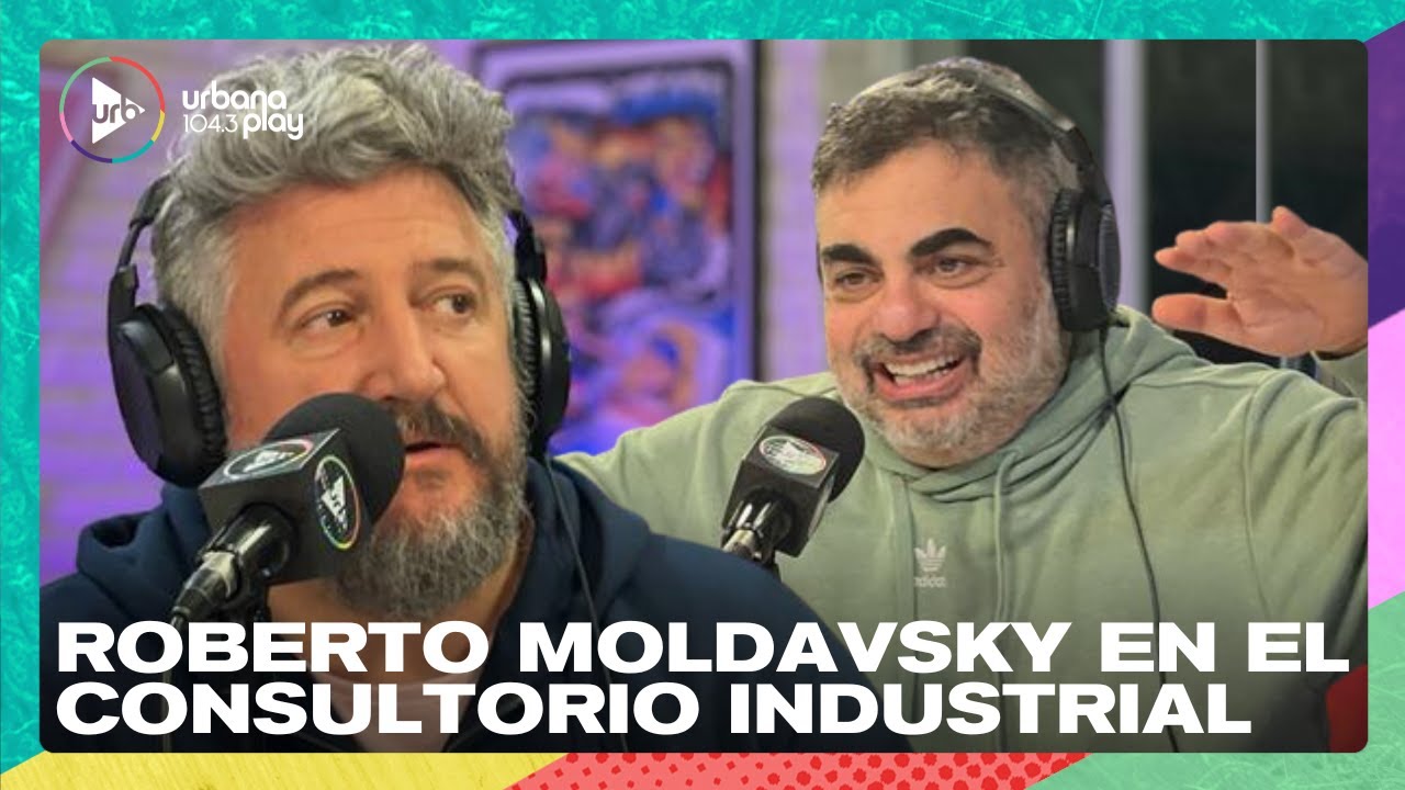 ¡Roberto Moldavsky se suma al consultorio industrial! #VueltaYMedia ...