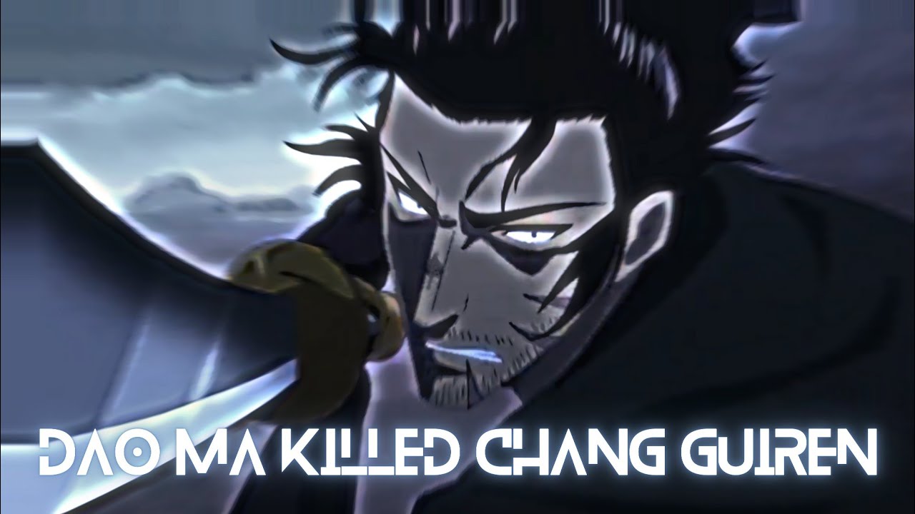DAO MA VS SNAKE VS CHANG GUIREN | DAO MA KILLED CHANG GUIREN | BADASS ...