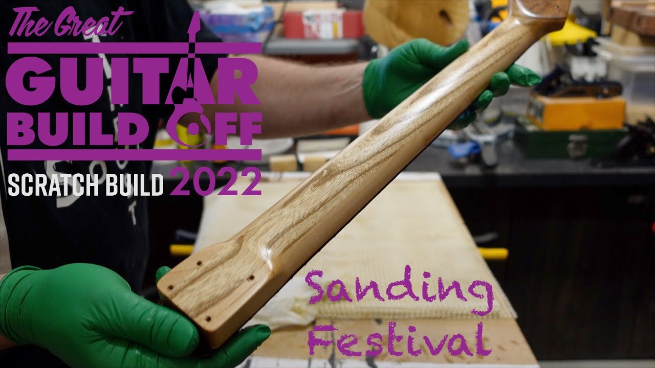 The Great Guitar Build Off 2022 Part 38 - Sanding Festival - YouTube