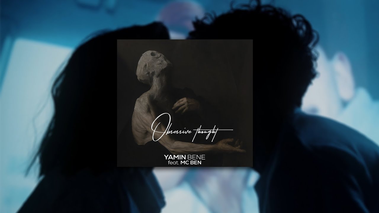 🔥 YAMIN BENE FEAT. MC BEN - OBSESSIVE THOUGHT / NORVIS MUSIC - YouTube ...