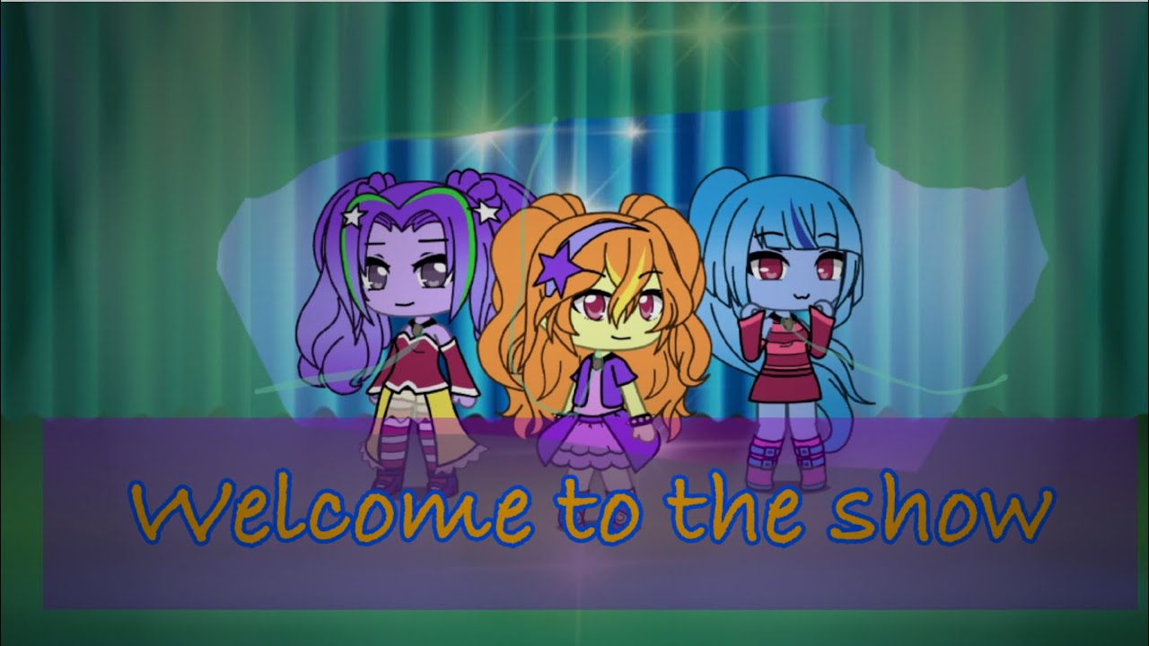 Welcome to the show || MLP: EG the dazzlings (vr. Gacha Life) - YouTube
