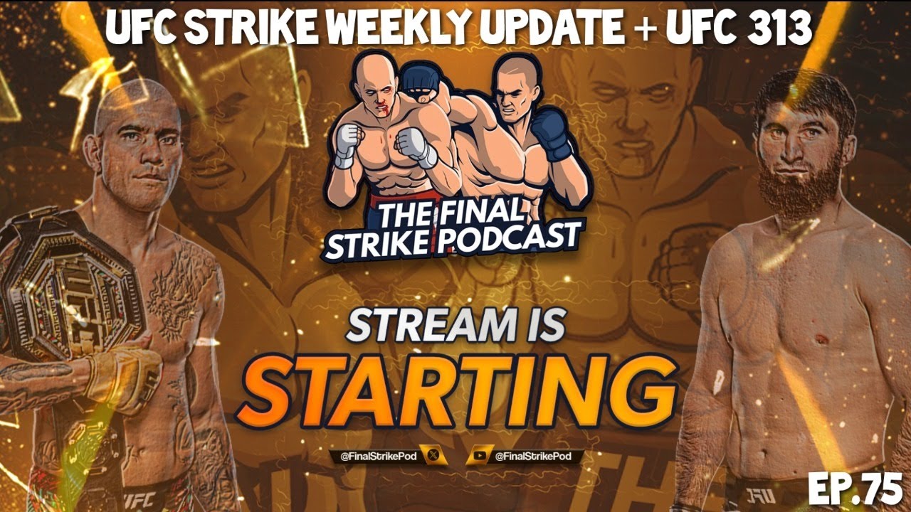 The Final Strike Podcast - Ep.75 - UFC Strike Weekly Update + UFC 313 ...