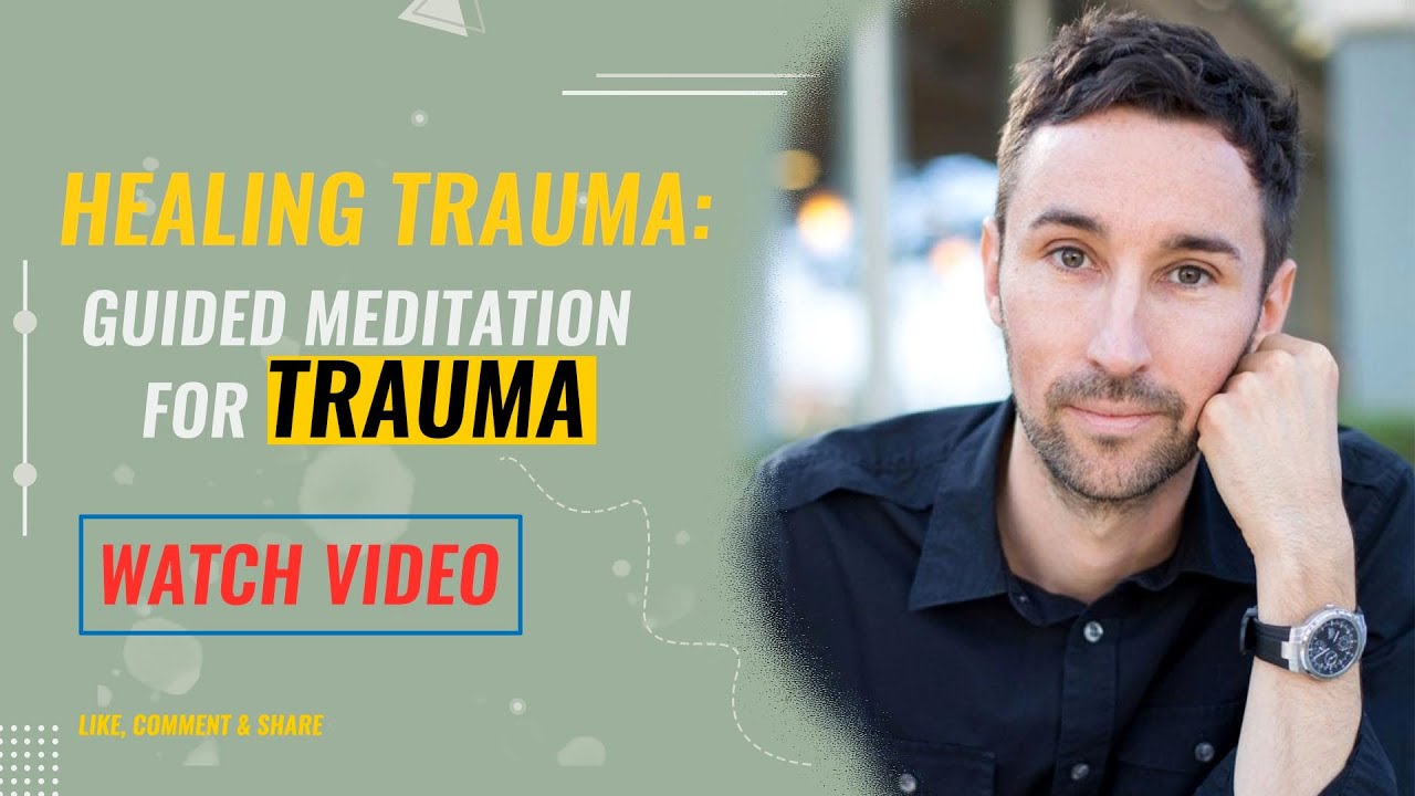 Healing Trauma : Guided Meditation for Trauma with David Treleaven ...