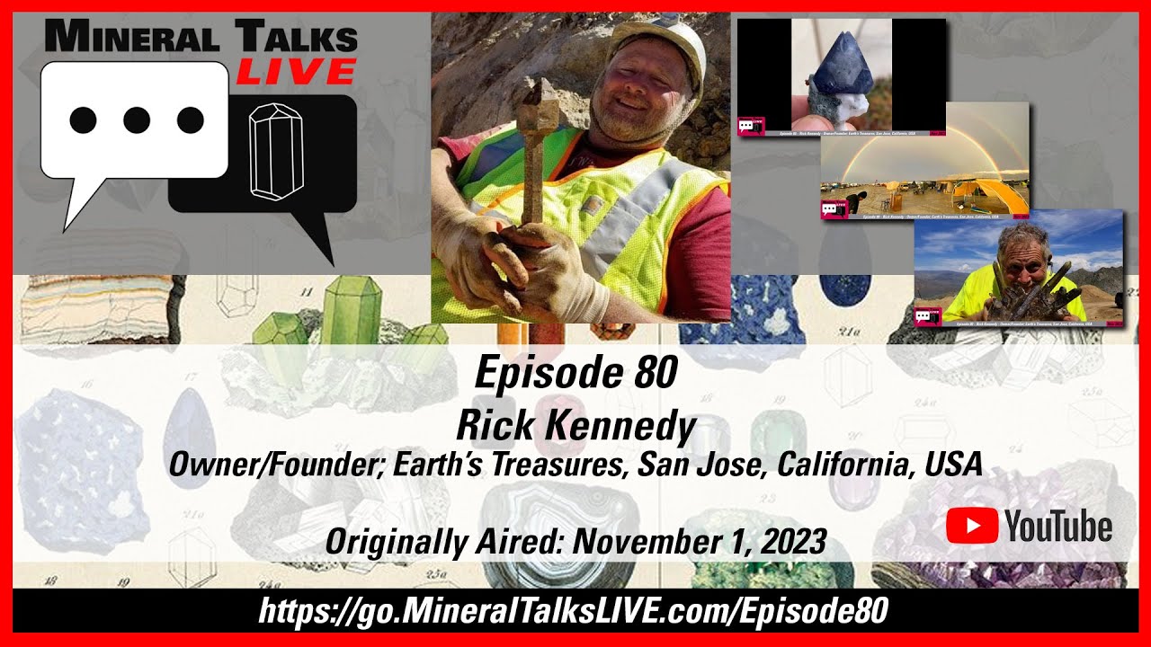 Mineral Talks LIVE Episode 80 Rick Kennedy Owner Founder; Earth's ...