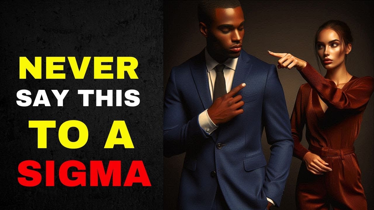 10 Things You Should Never Say to a Sigma Male - YouTube