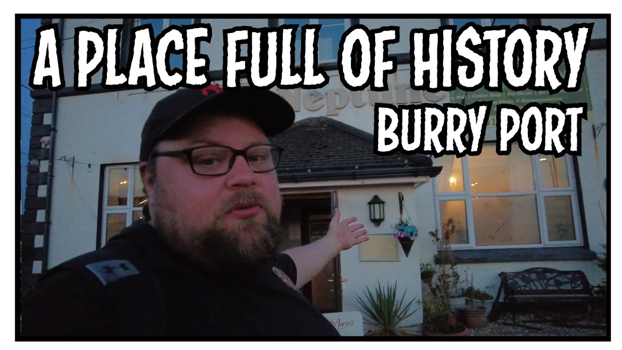 Exploring Burry Port Town | Discovering the Dark History of West Wales ...